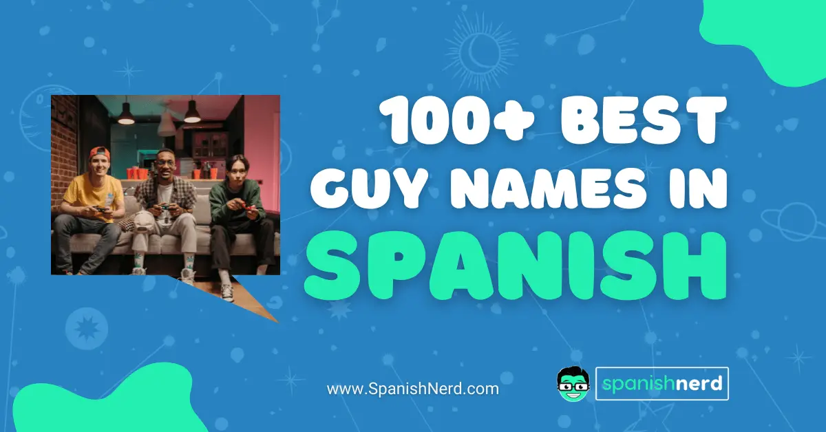 100+ Spanish Names for Guys | Unique Names and Popular Nicknames ...